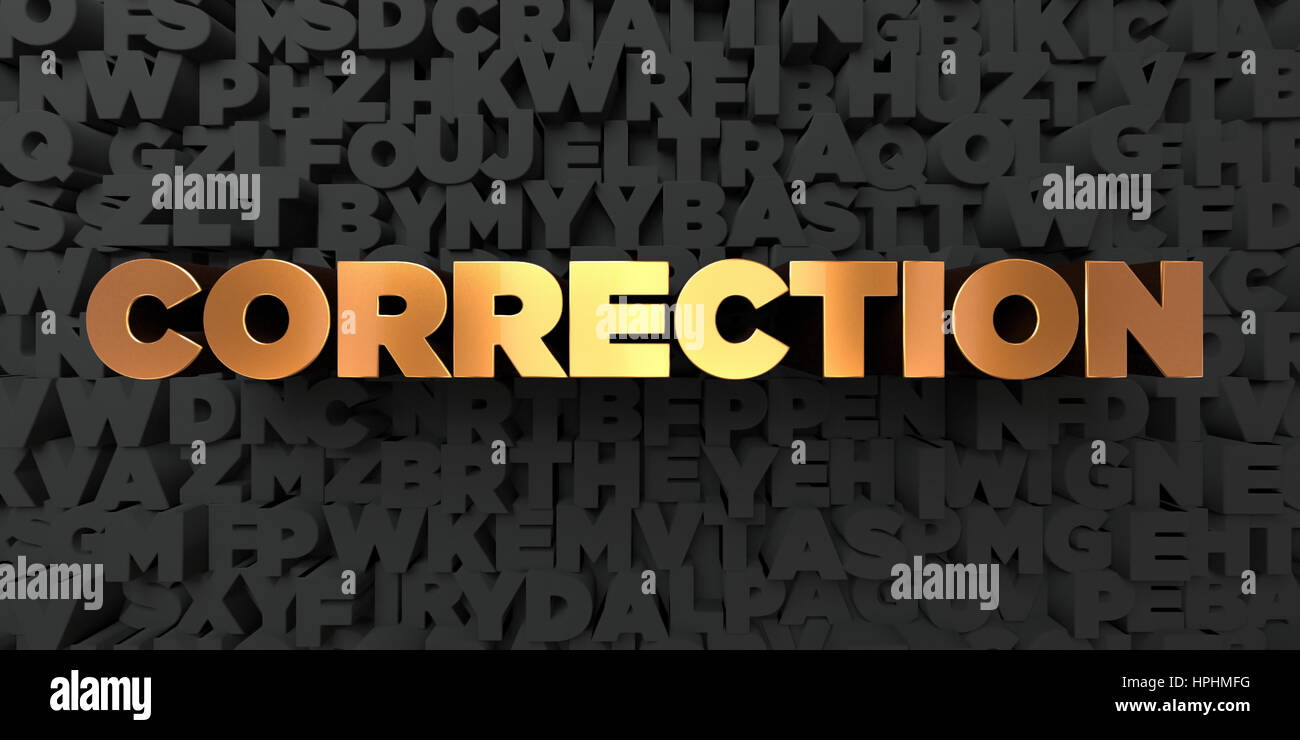 Correction - Gold text on black background - 3D rendered royalty free ...