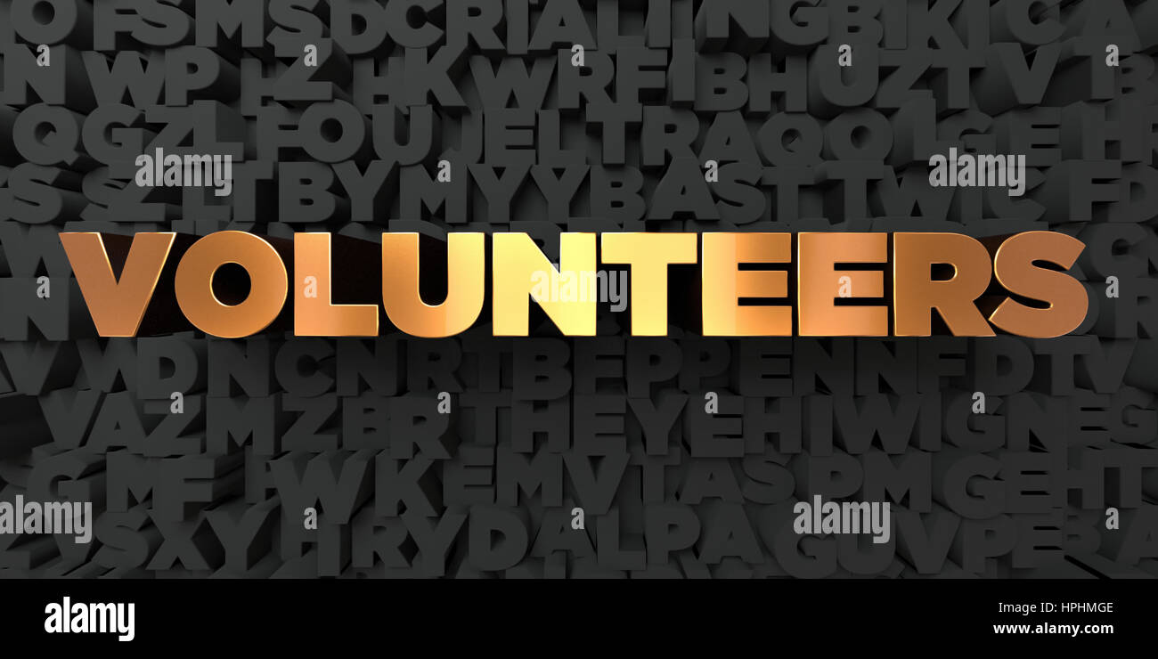 Volunteers - Gold text on black background - 3D rendered royalty free ...