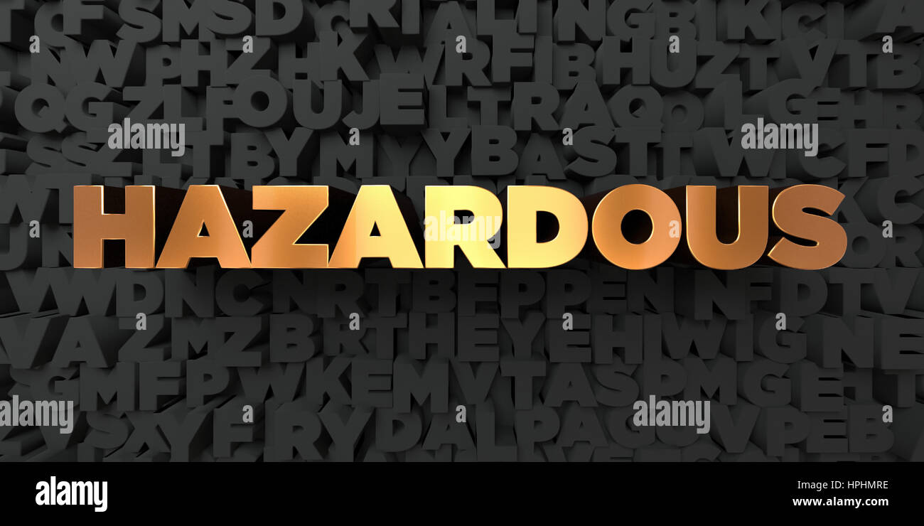 Hazardous - Gold text on black background - 3D rendered royalty free ...