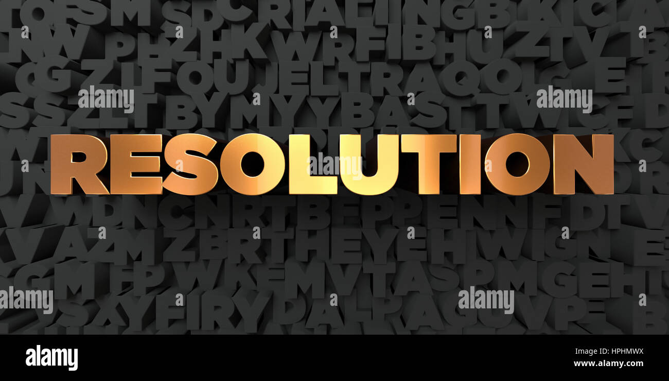 Resolution - Gold text on black background - 3D rendered royalty free ...