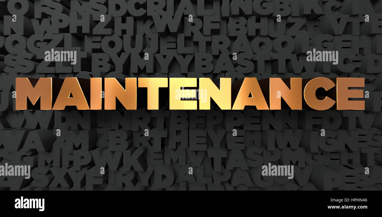 Maintenance - Gold text on black background - 3D rendered royalty free ...