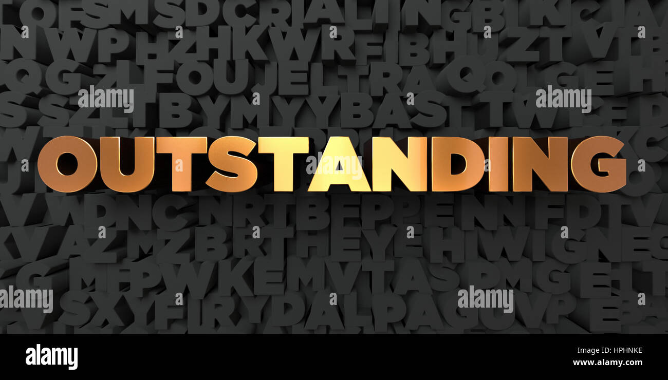 Outstanding - Gold text on black background - 3D rendered royalty free ...