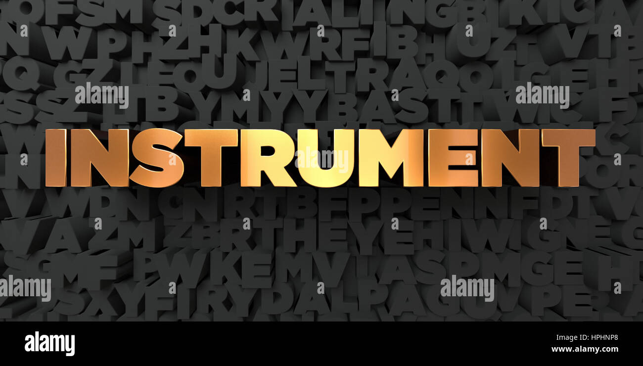 Instrument - Gold text on black background - 3D rendered royalty free ...