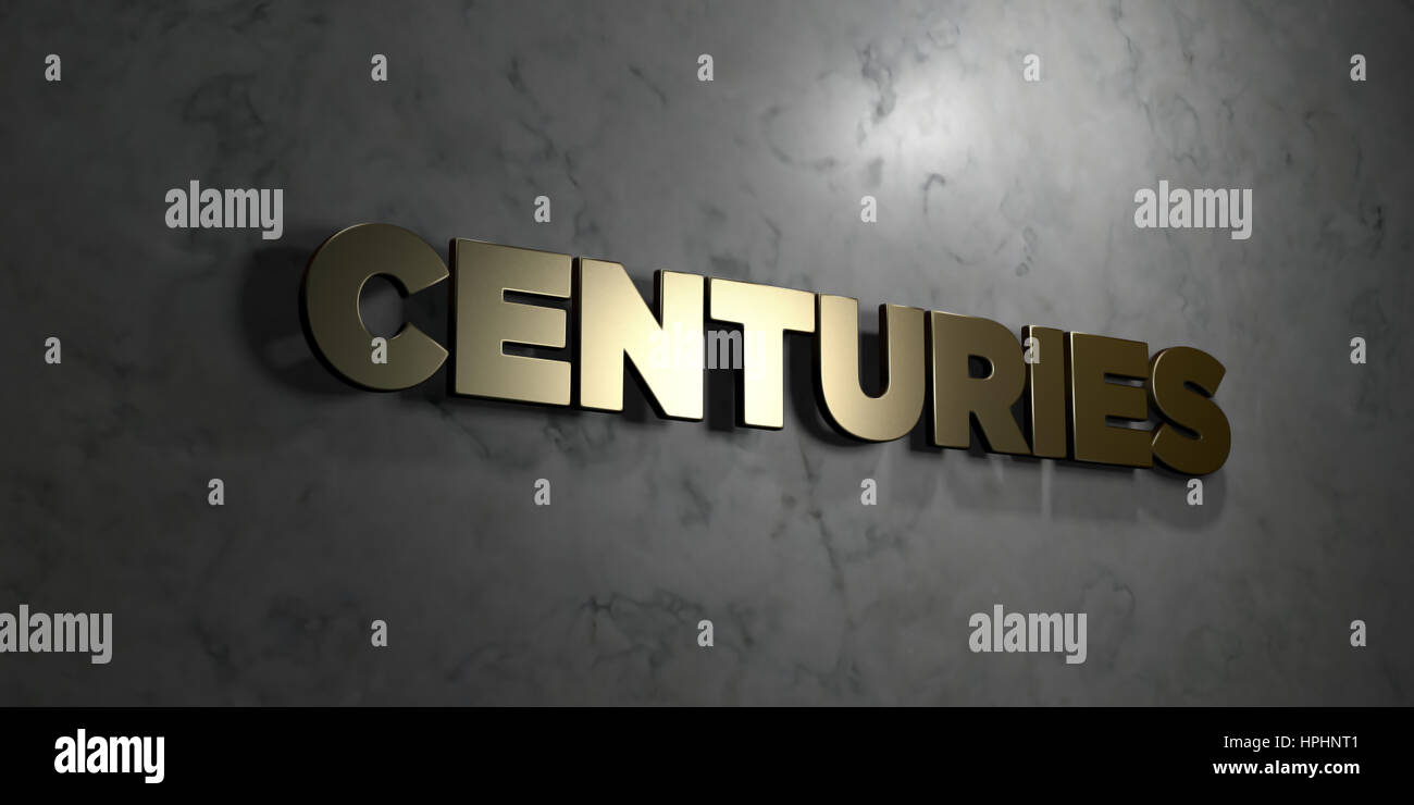 Centuries - Gold text on black background - 3D rendered royalty free ...