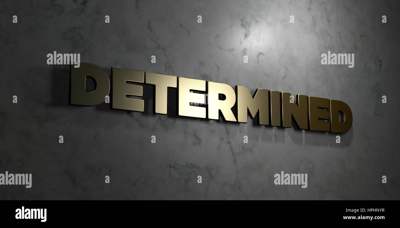 Determined - Gold text on black background - 3D rendered royalty free ...