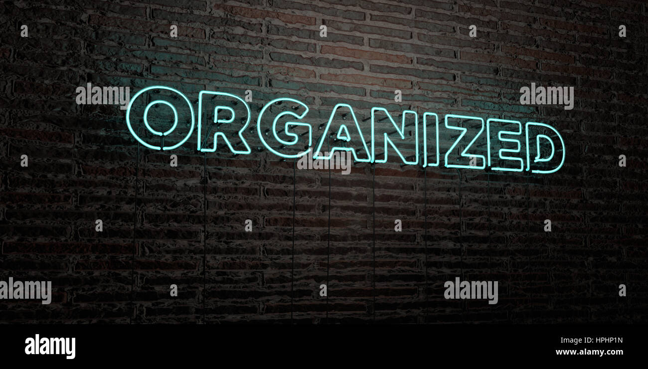 ORGANIZED -Realistic Neon Sign on Brick Wall background - 3D rendered ...
