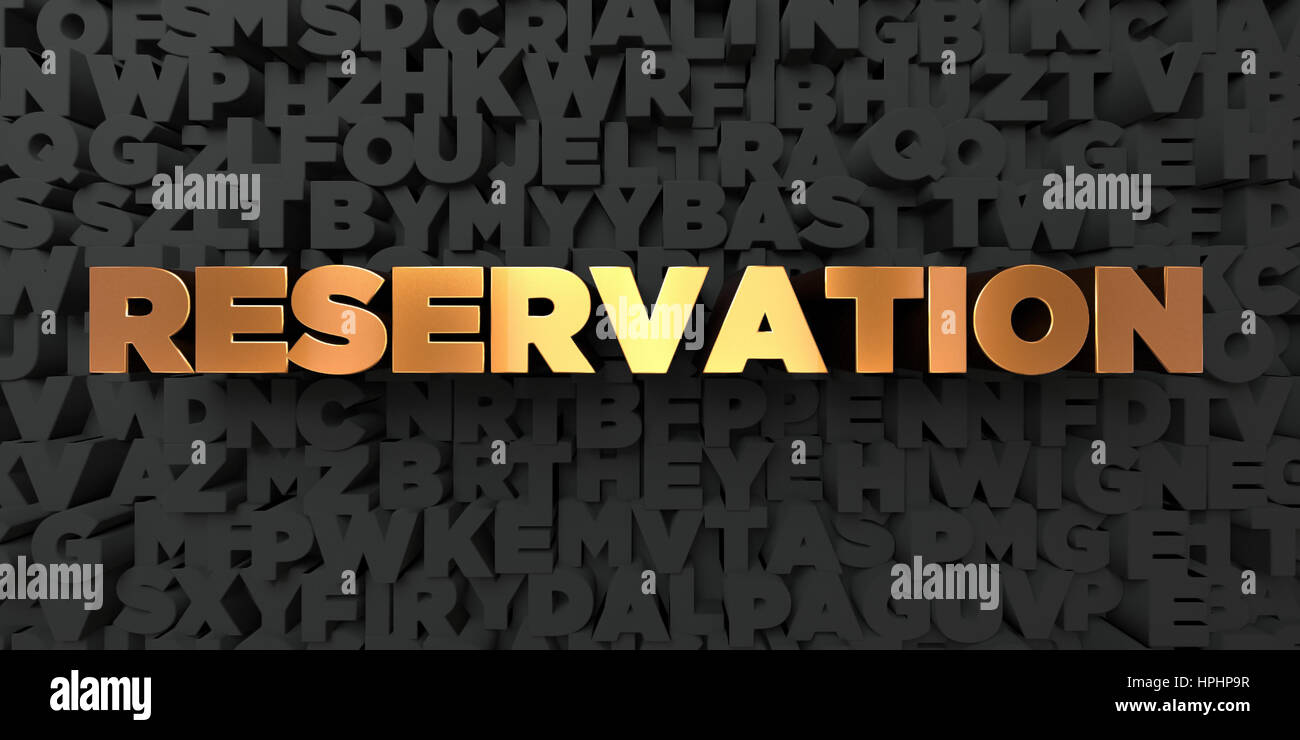 Reservation - Gold text on black background - 3D rendered royalty free ...