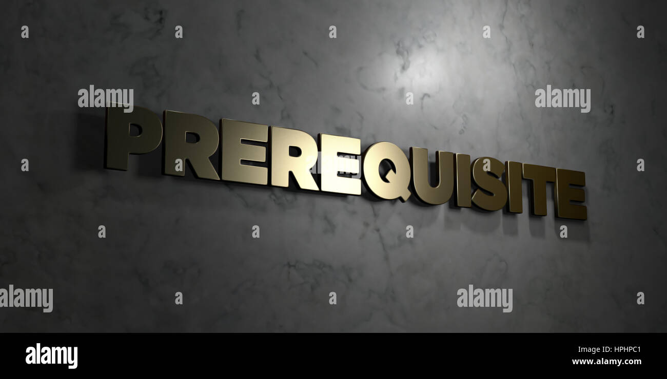 Prerequisite - Gold text on black background - 3D rendered royalty free ...