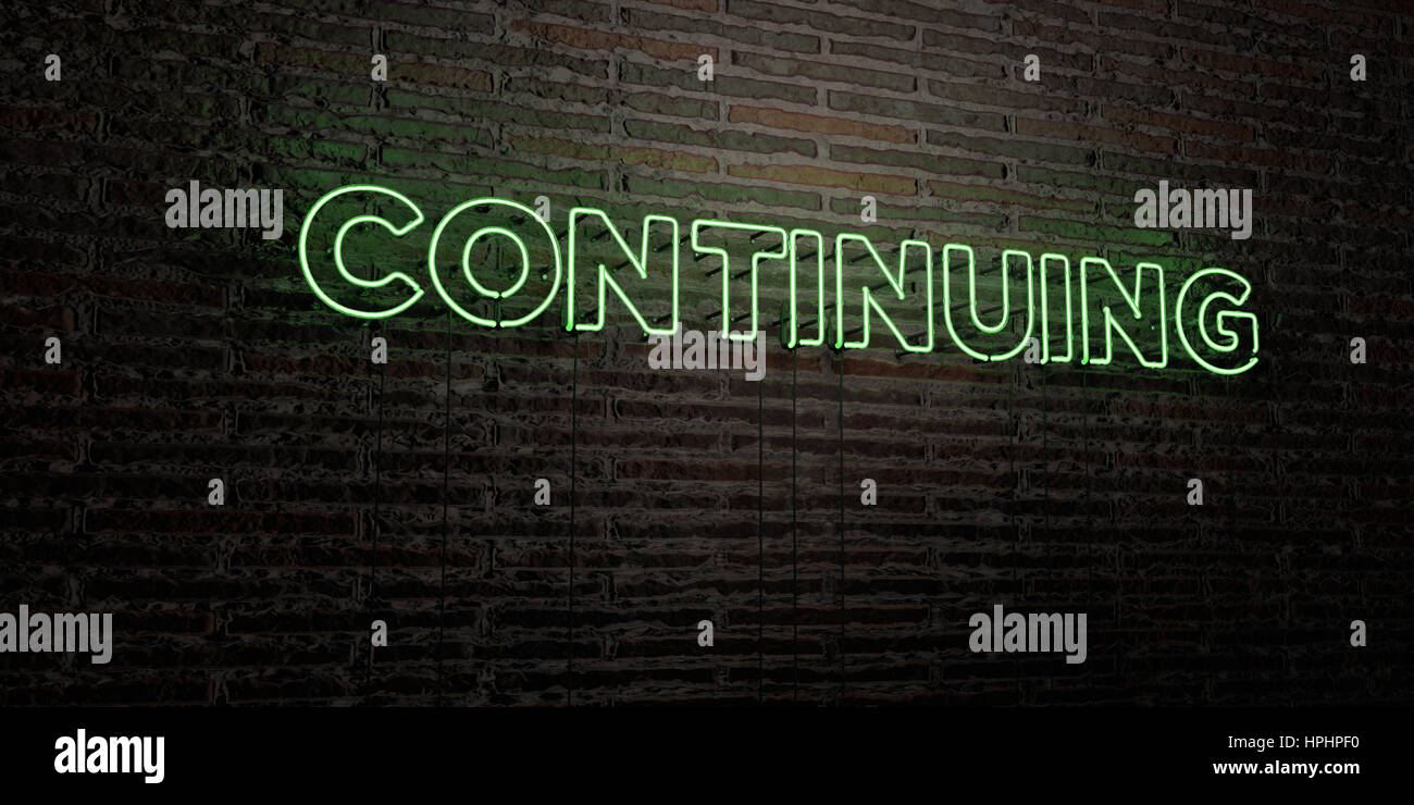 CONTINUING -Realistic Neon Sign on Brick Wall background - 3D rendered ...