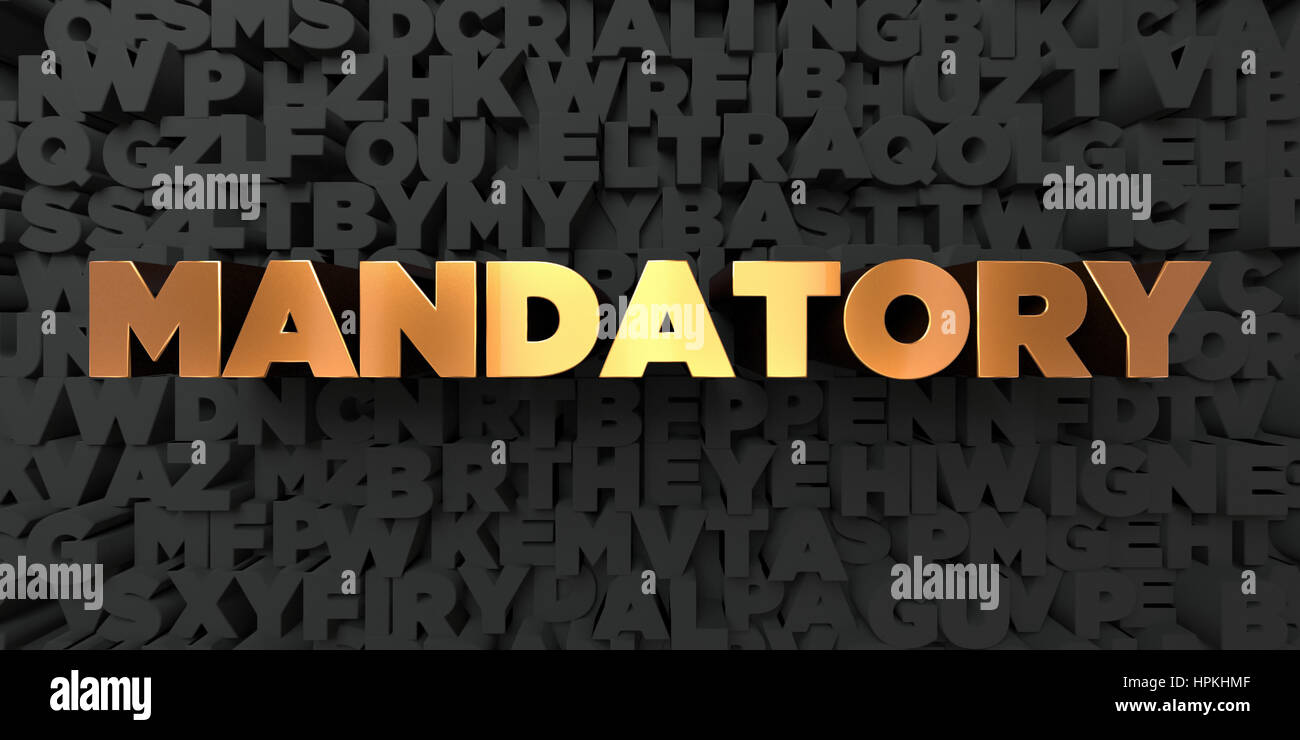 Mandatory - Gold text on black background - 3D rendered royalty free ...