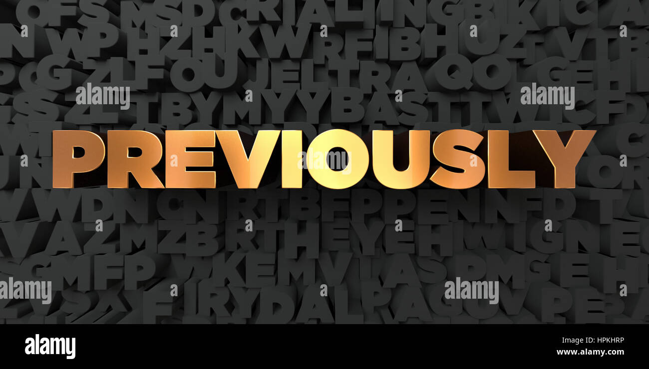 Previously - Gold text on black background - 3D rendered royalty free ...
