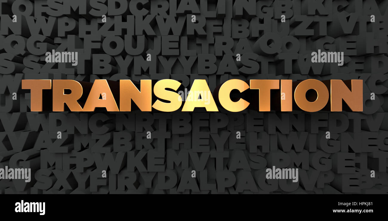 Transaction - Gold text on black background - 3D rendered royalty free ...