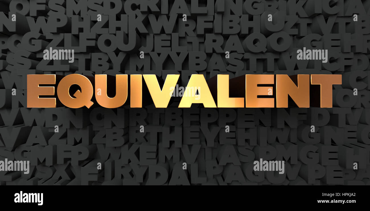 Equivalent - Gold text on black background - 3D rendered royalty free ...