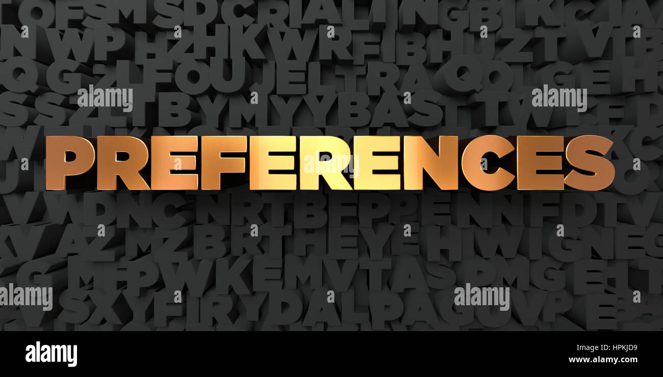 Preferences - Gold text on black background - 3D rendered royalty free ...