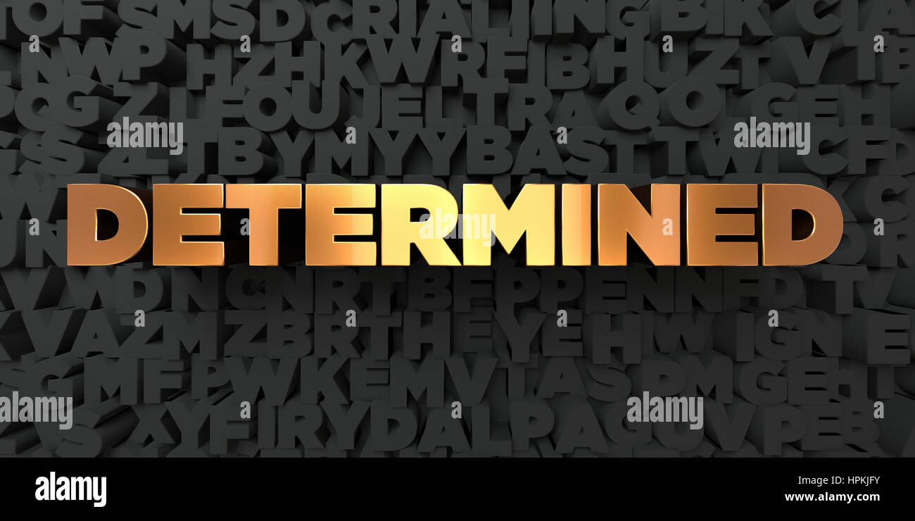 Determined - Gold text on black background - 3D rendered royalty free ...
