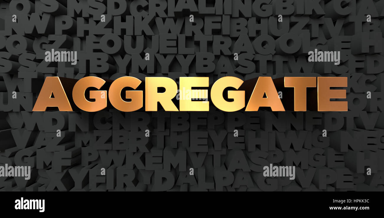 Aggregate - Gold text on black background - 3D rendered royalty free ...