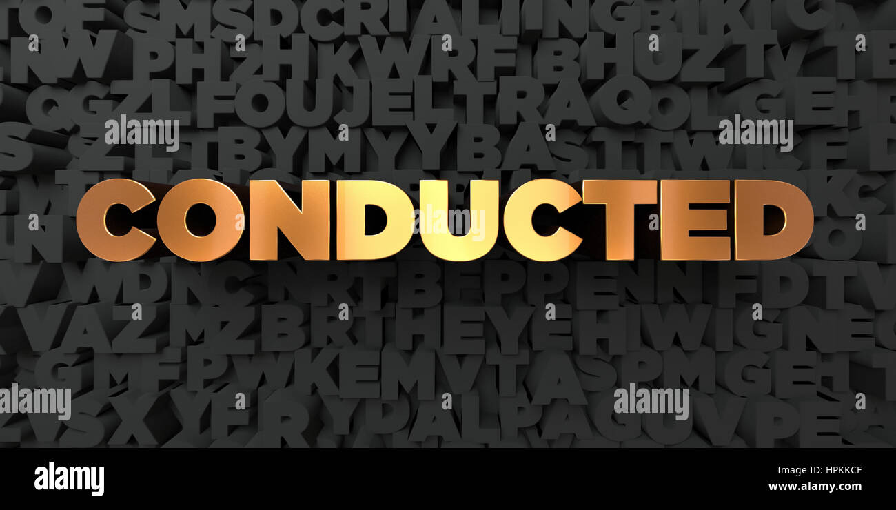 Conducted - Gold text on black background - 3D rendered royalty free ...