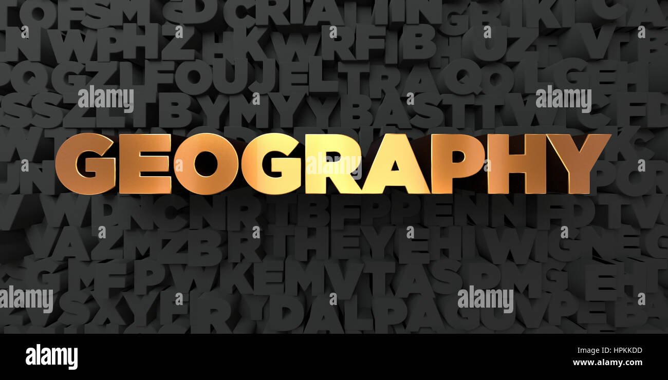 Geography - Gold text on black background - 3D rendered royalty free ...