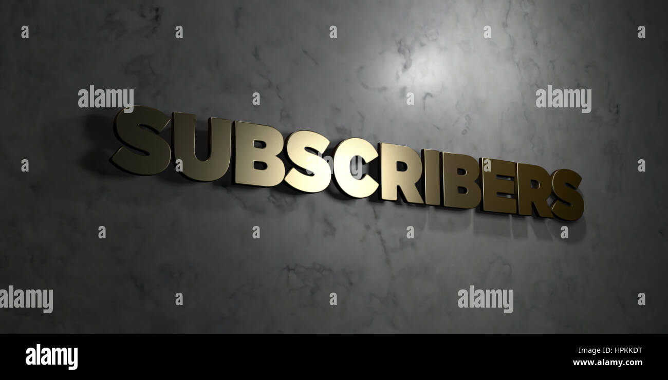 Subscribers - Gold text on black background - 3D rendered royalty free ...