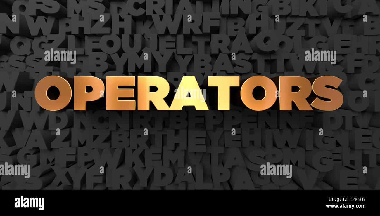 Operators - Gold text on black background - 3D rendered royalty free ...