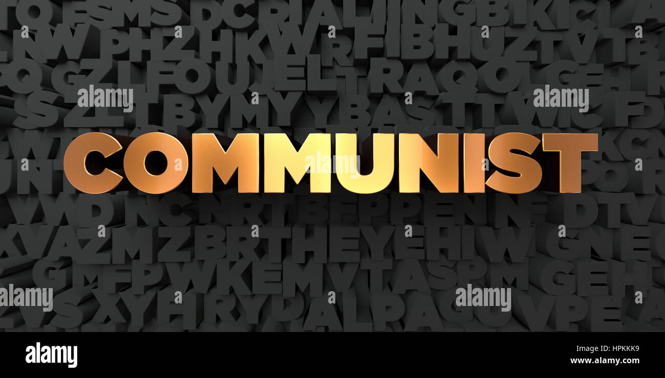 Communist - Gold text on black background - 3D rendered royalty free ...