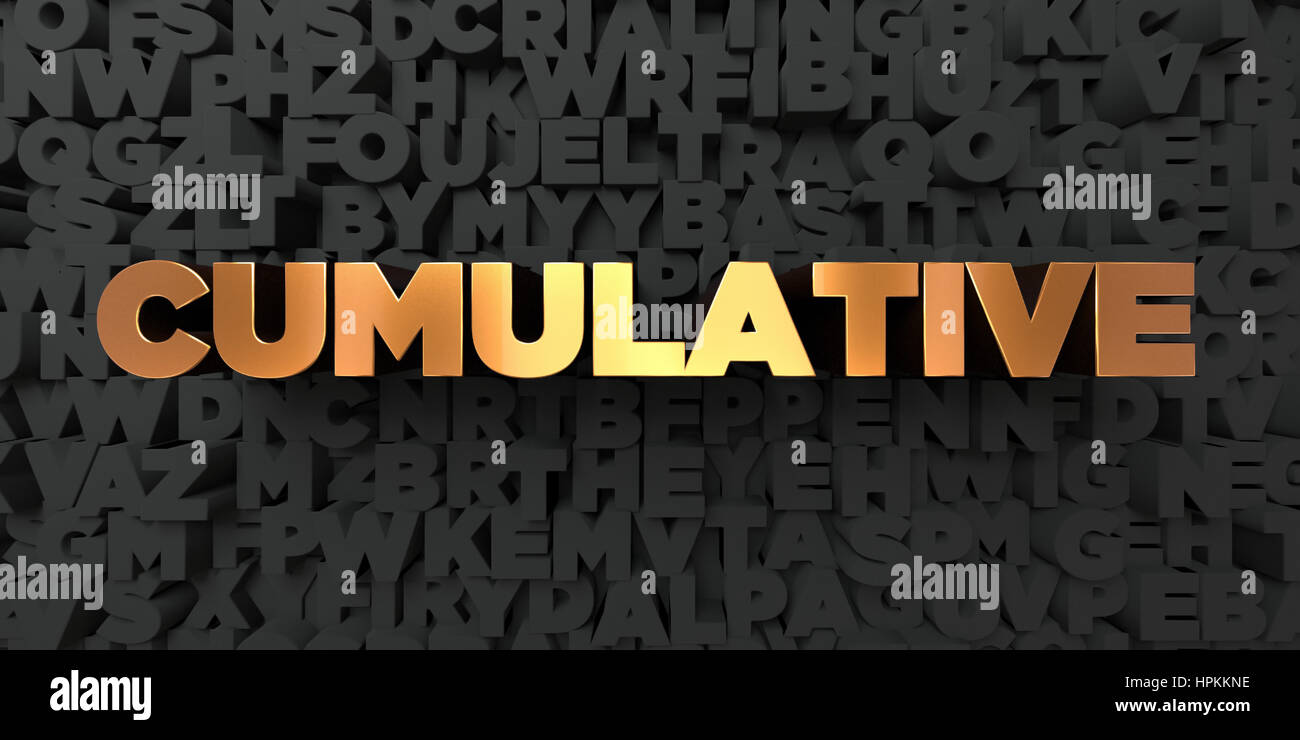 Cumulative - Gold text on black background - 3D rendered royalty free ...