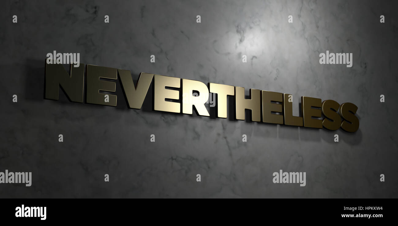 Nevertheless - Gold text on black background - 3D rendered royalty free ...