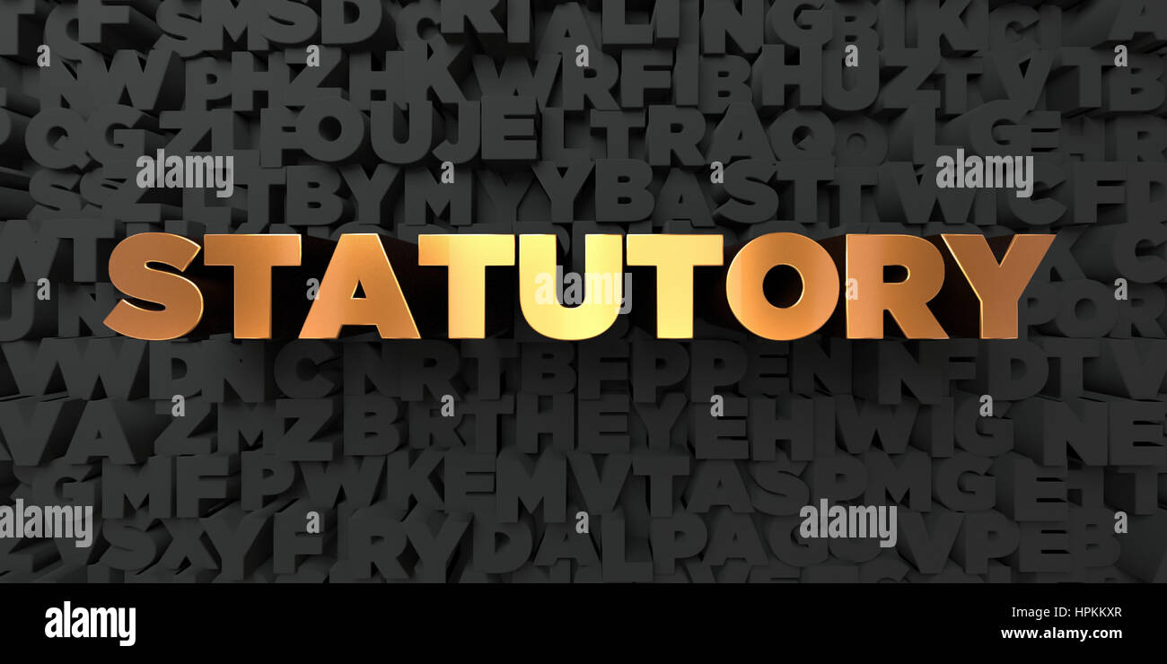 Statutory - Gold text on black background - 3D rendered royalty free ...