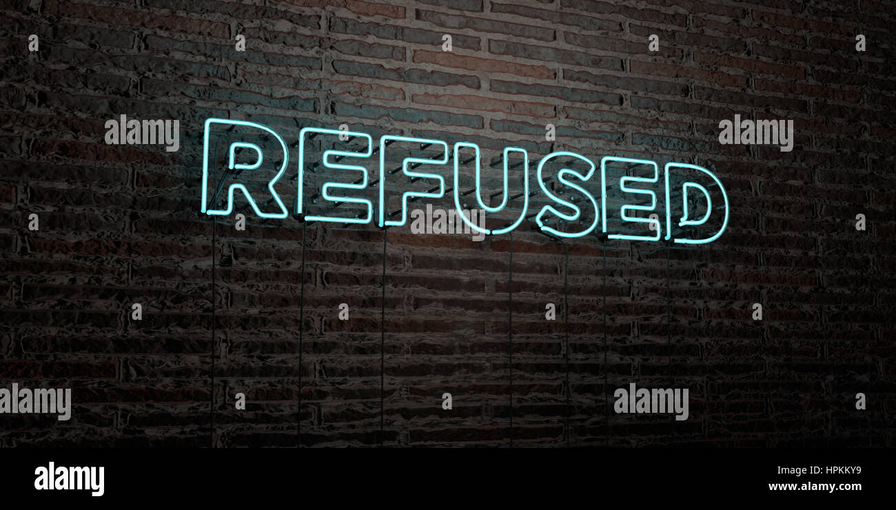 REFUSED -Realistic Neon Sign on Brick Wall background - 3D rendered ...