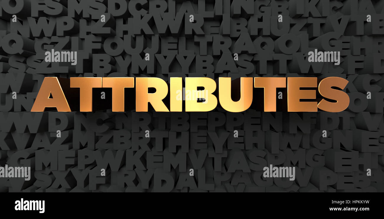 Attributes - Gold text on black background - 3D rendered royalty free ...