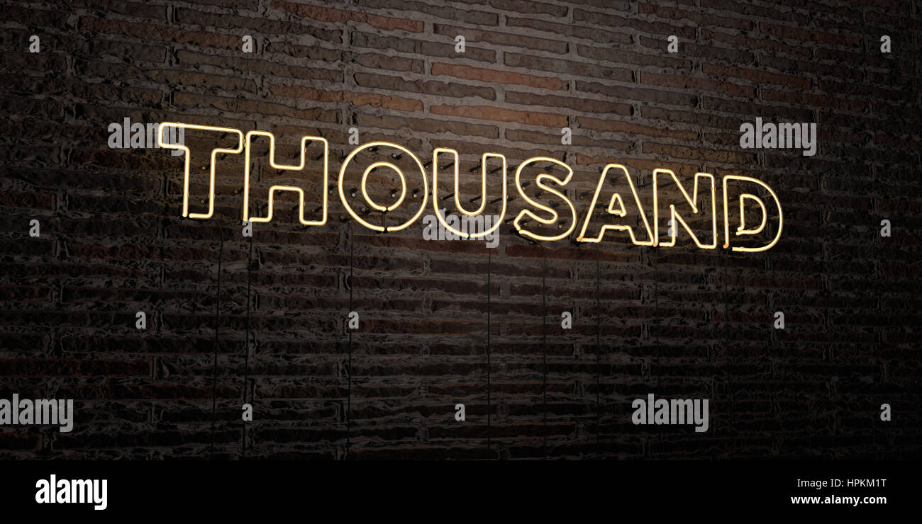 THOUSAND -Realistic Neon Sign on Brick Wall background - 3D rendered ...