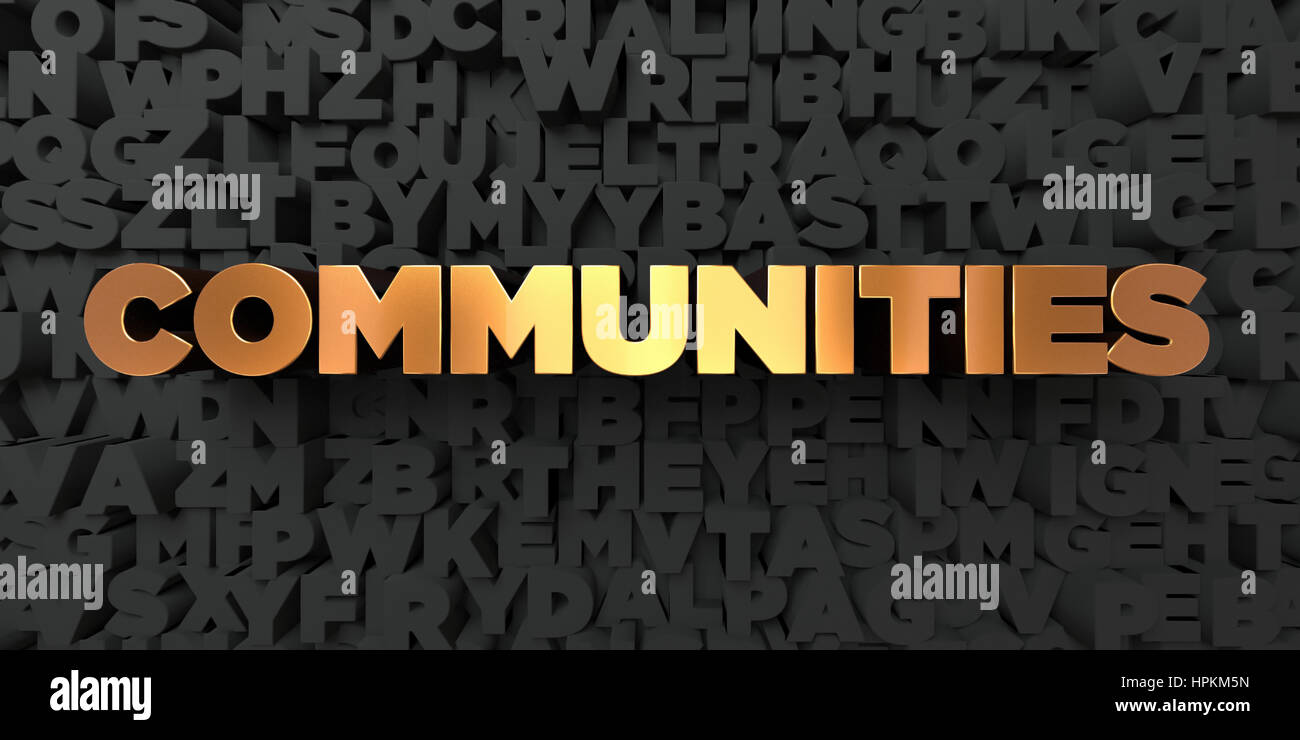 Communities - Gold text on black background - 3D rendered royalty free ...