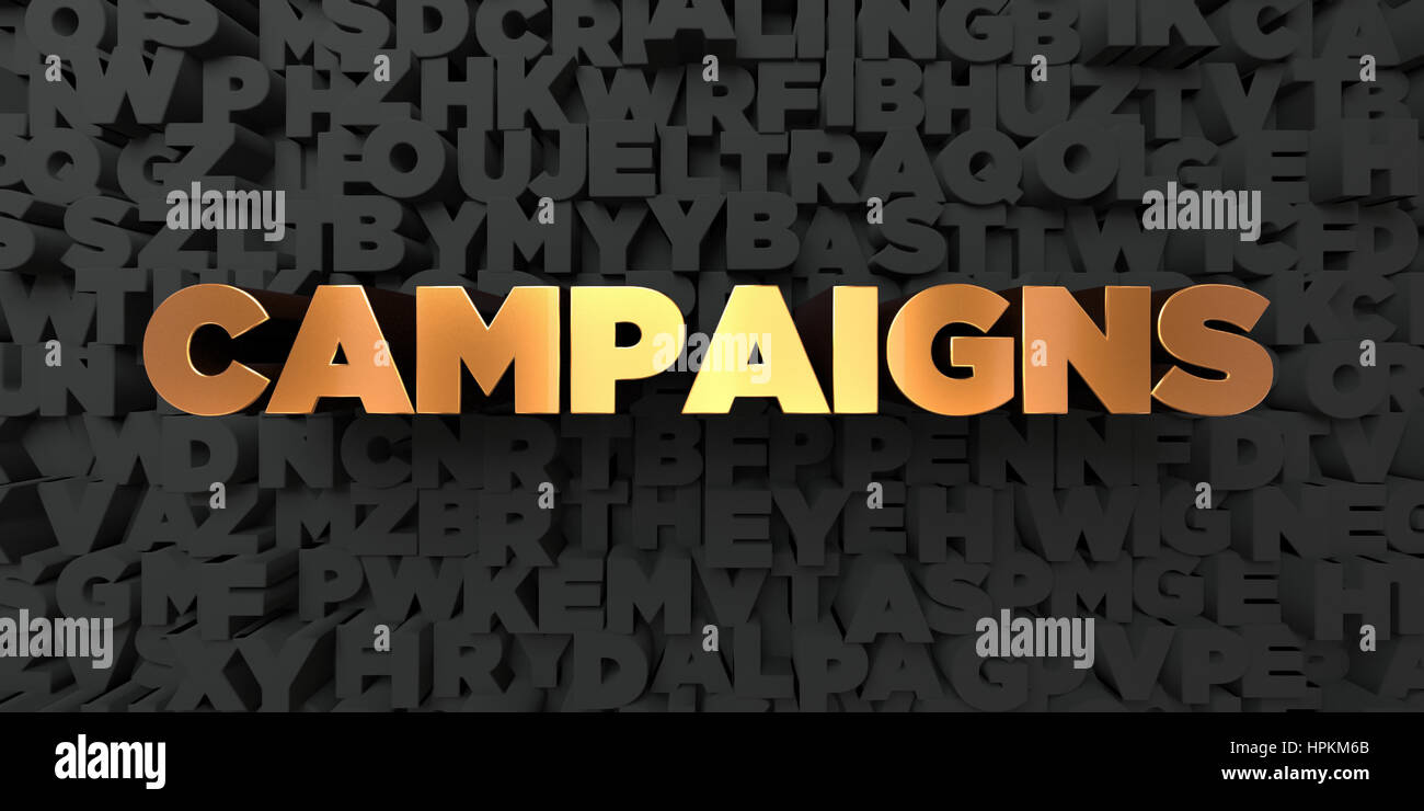Campaigns - Gold text on black background - 3D rendered royalty free ...