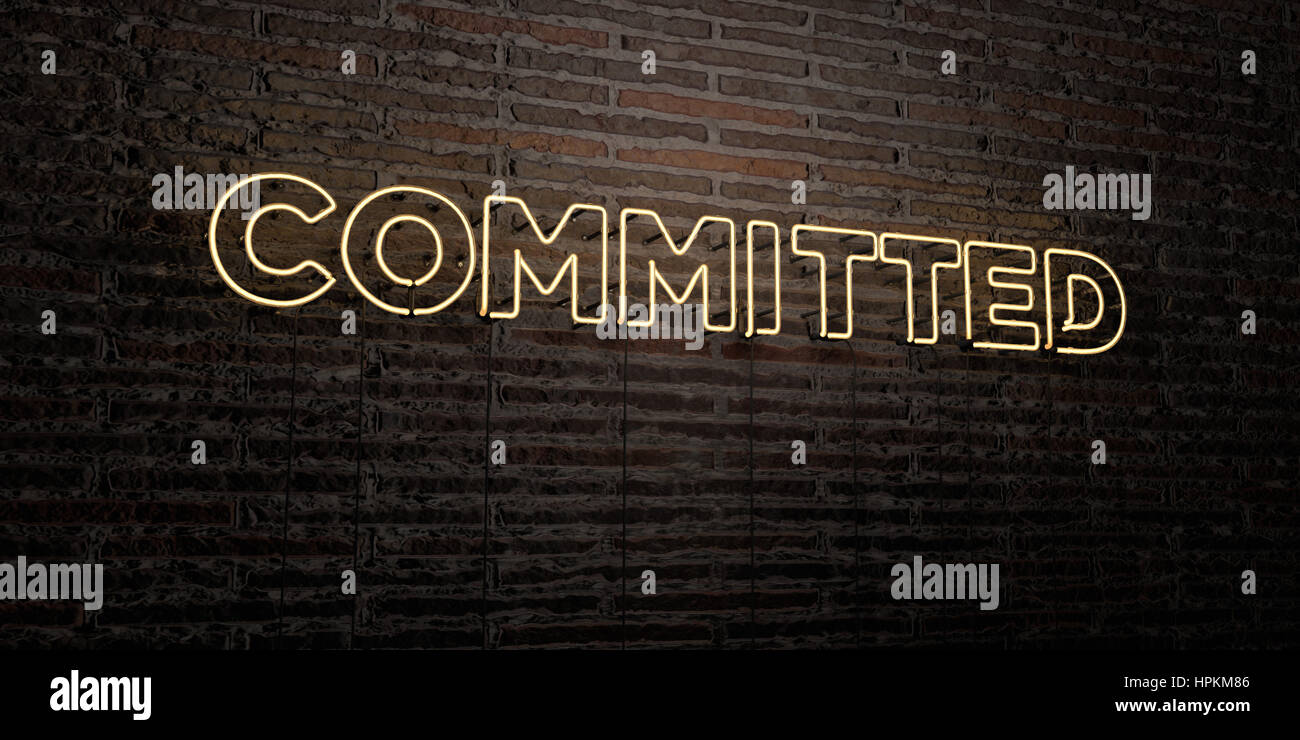 COMMITTED -Realistic Neon Sign on Brick Wall background - 3D rendered ...