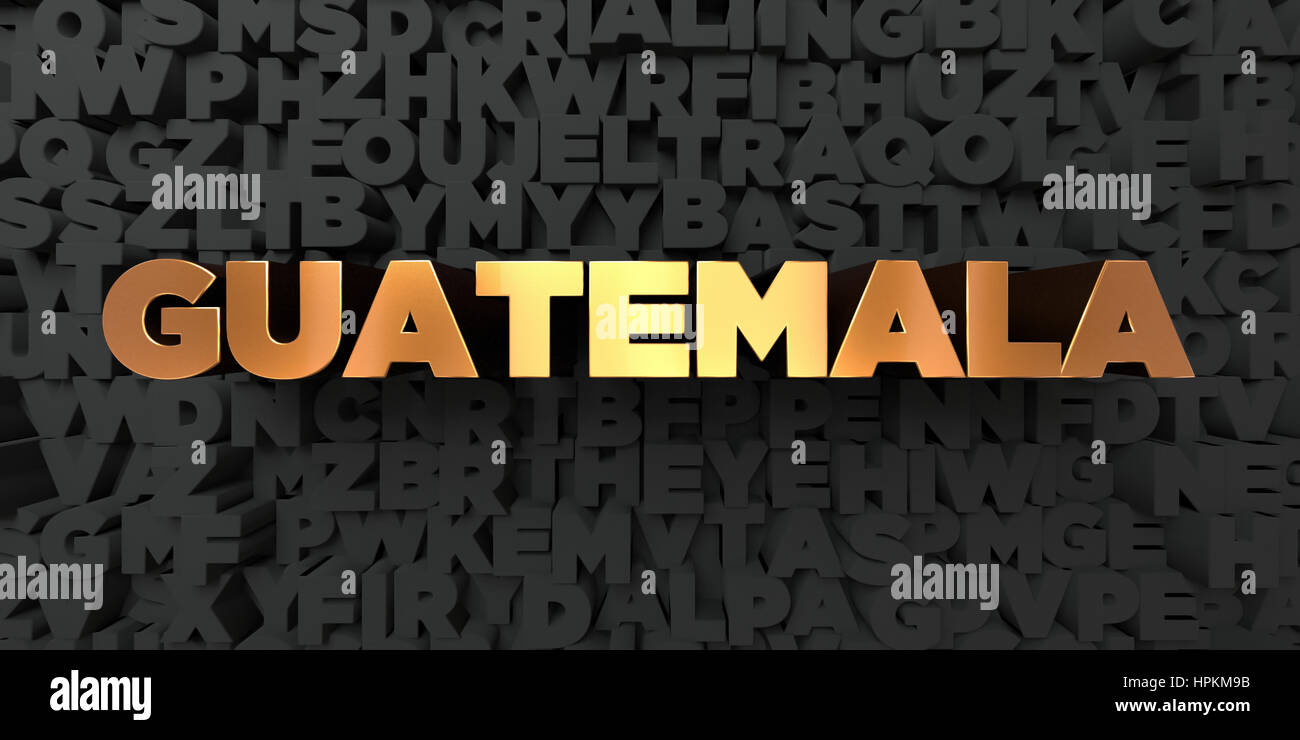 Guatemala - Gold text on black background - 3D rendered royalty free ...