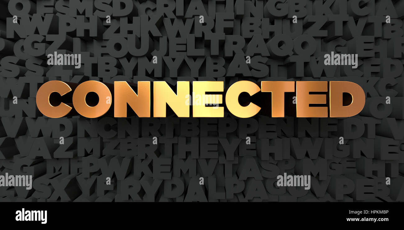 Connected - Gold text on black background - 3D rendered royalty free ...