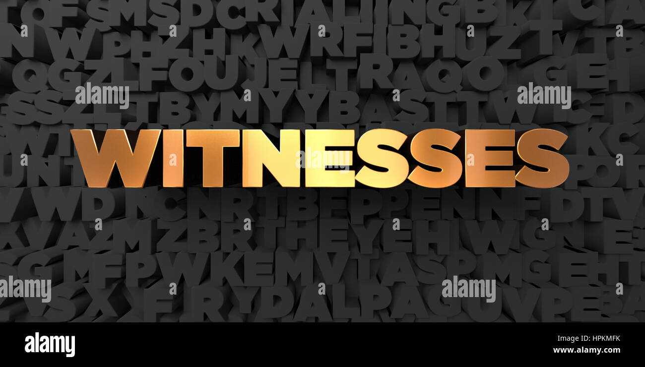 Witnesses - Gold text on black background - 3D rendered royalty free ...