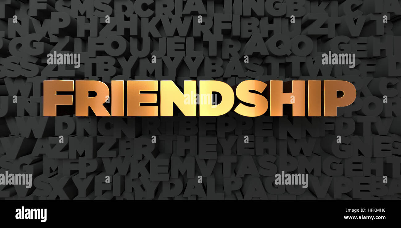 Friendship - Gold text on black background - 3D rendered royalty free ...
