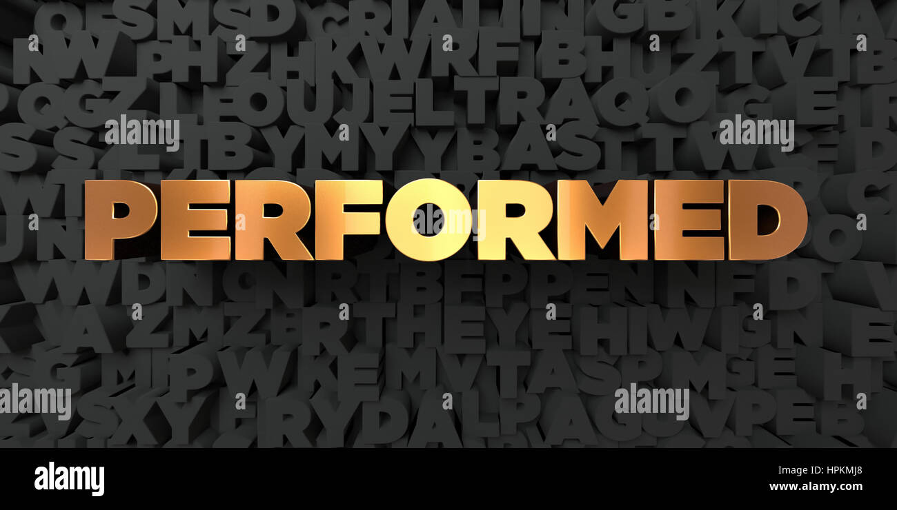 Performed - Gold text on black background - 3D rendered royalty free ...