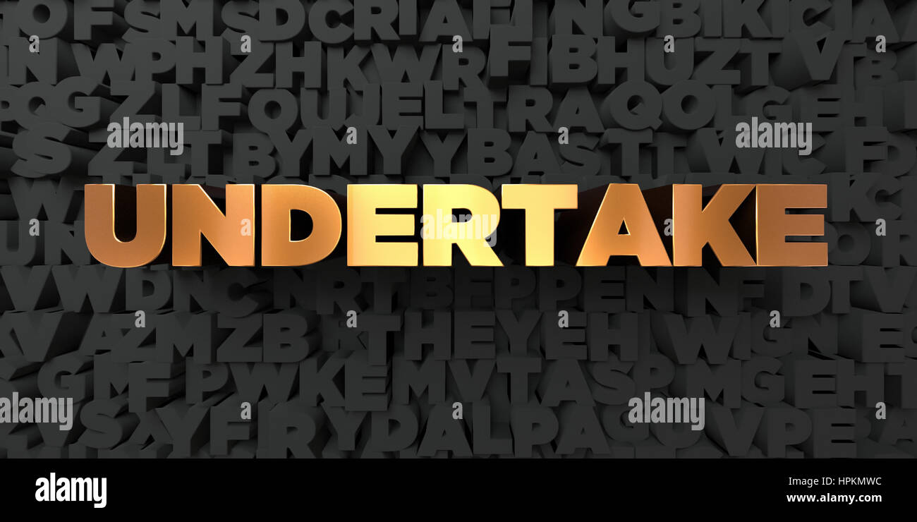 Undertake - Gold text on black background - 3D rendered royalty free ...