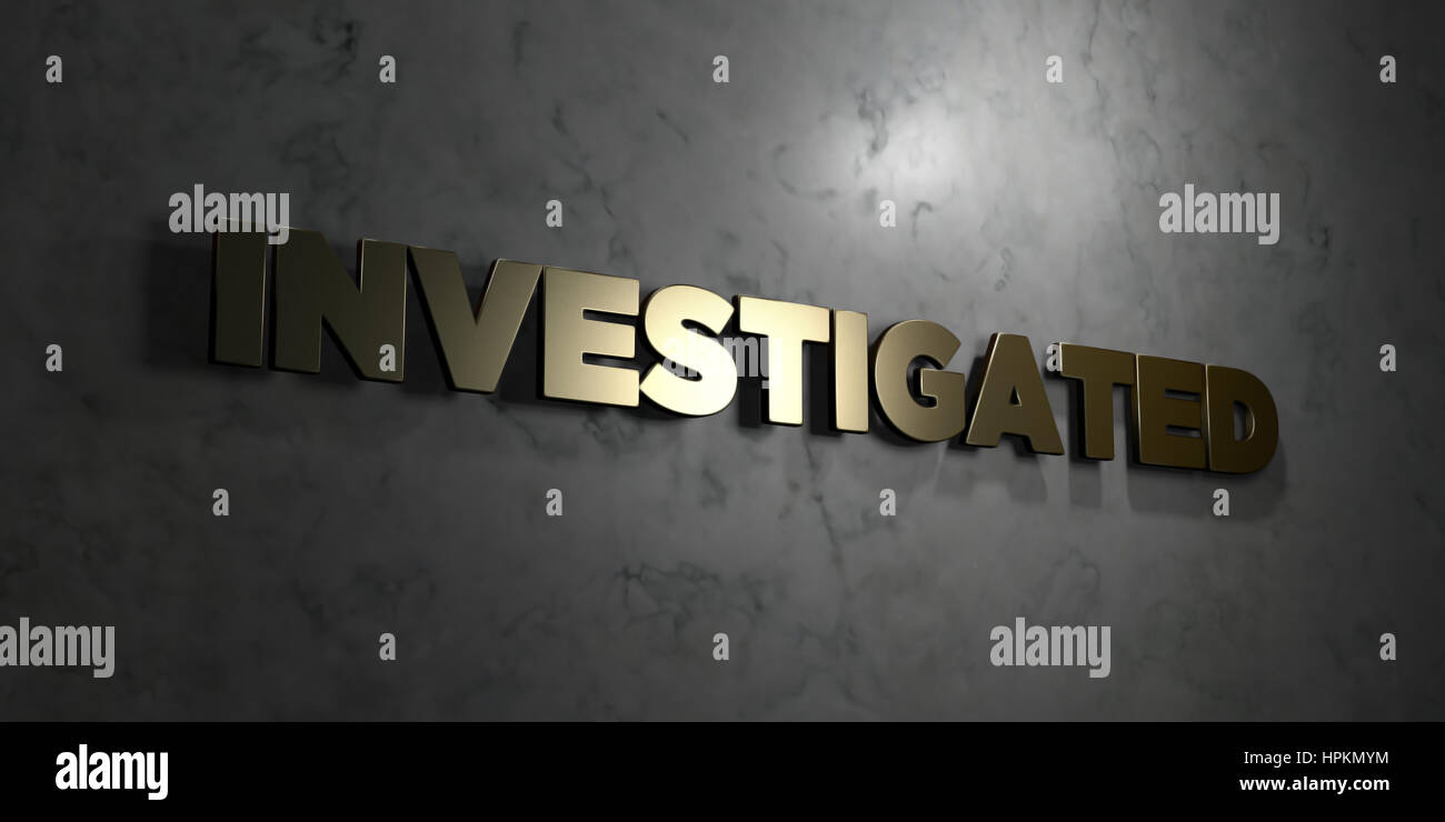 Investigated - Gold text on black background - 3D rendered royalty free ...