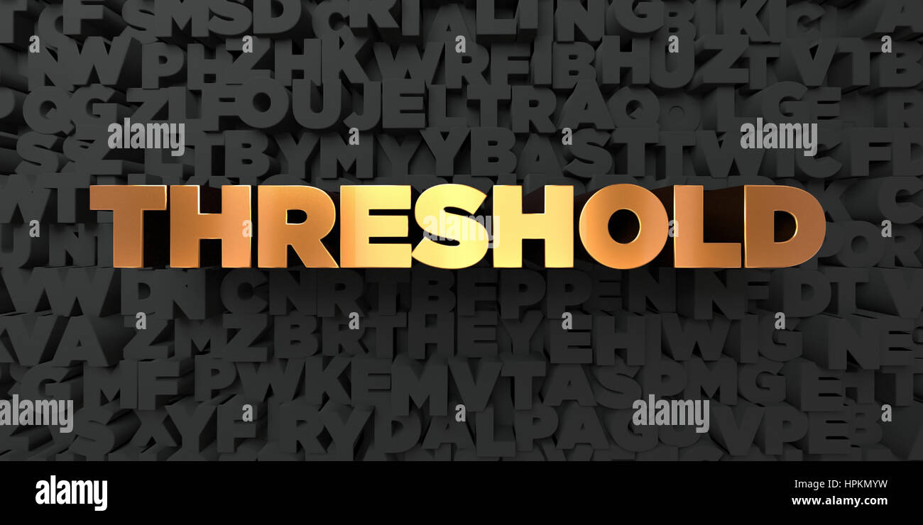 Threshold - Gold text on black background - 3D rendered royalty free ...