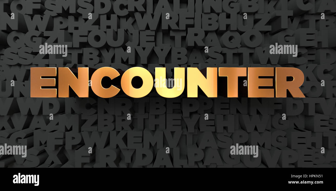 Encounter - Gold text on black background - 3D rendered royalty free ...