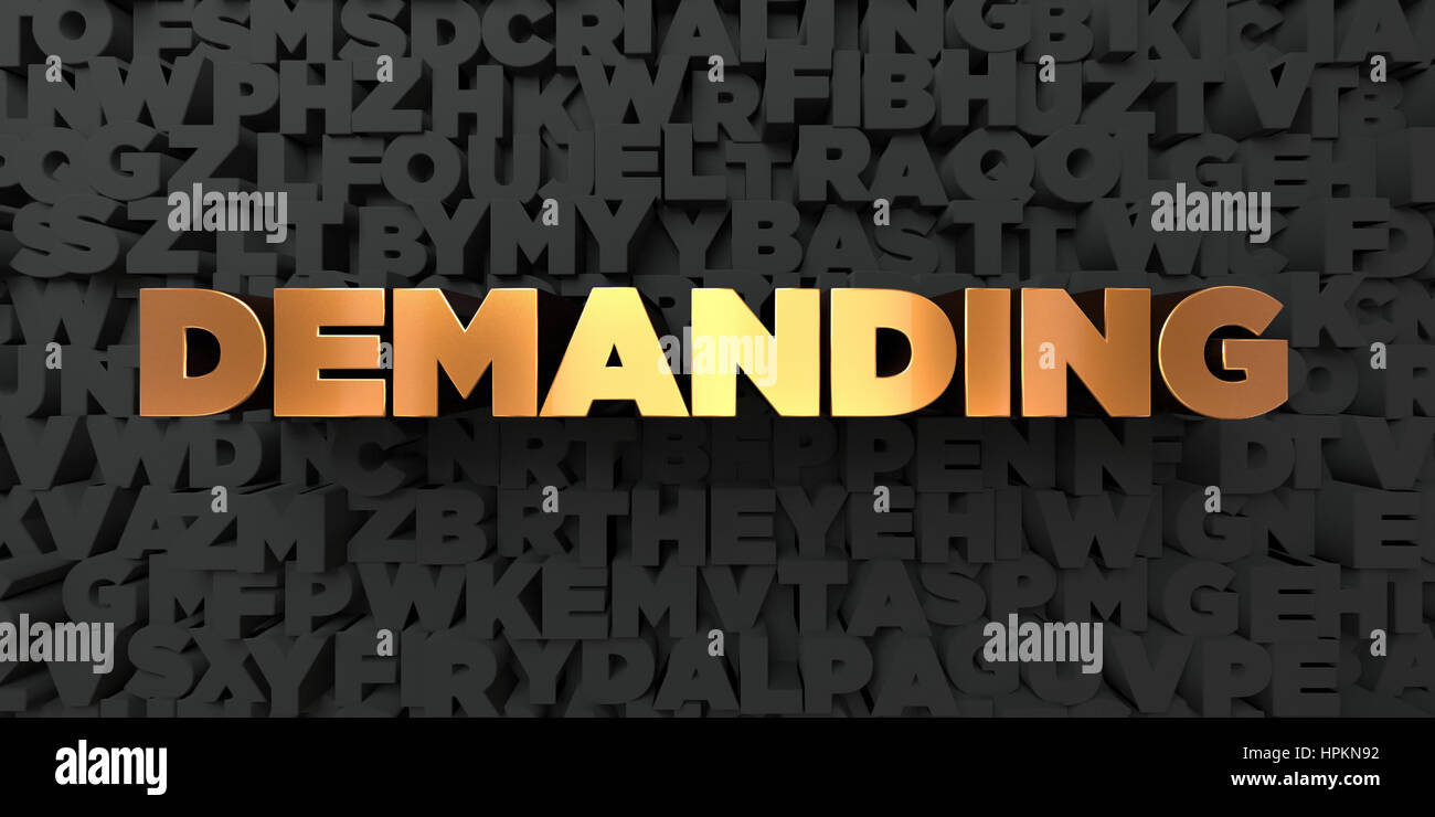 Demanding - Gold text on black background - 3D rendered royalty free ...