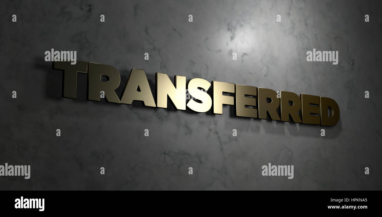 Transferred - Gold text on black background - 3D rendered royalty free ...