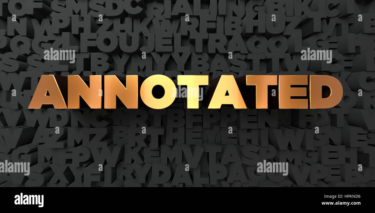 Annotated - Gold text on black background - 3D rendered royalty free ...