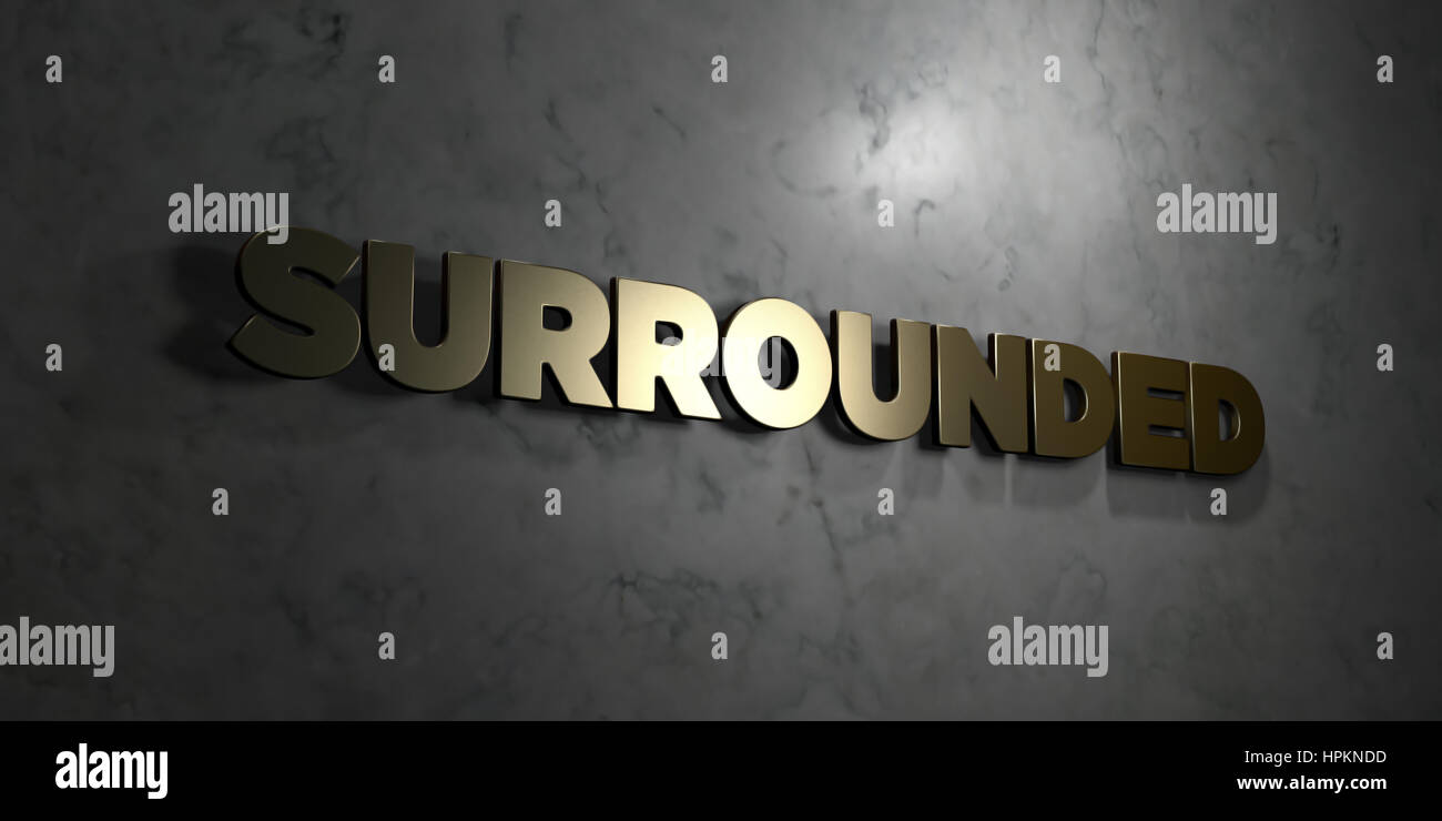 Surrounded - Gold text on black background - 3D rendered royalty free ...