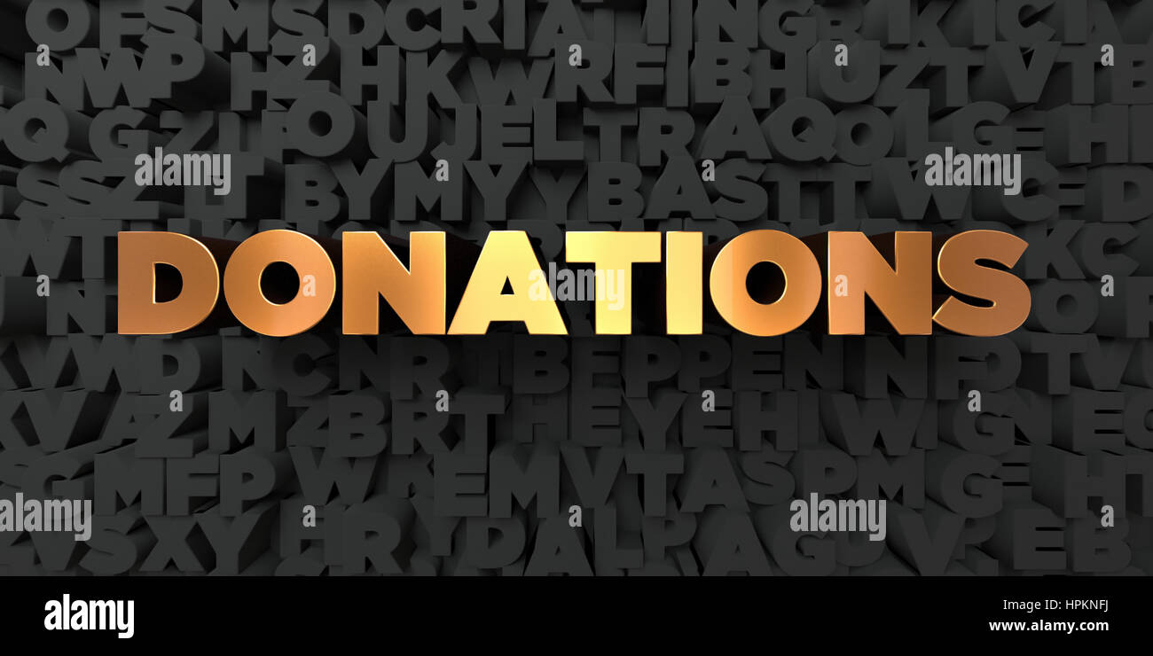 Donations - Gold text on black background - 3D rendered royalty free ...