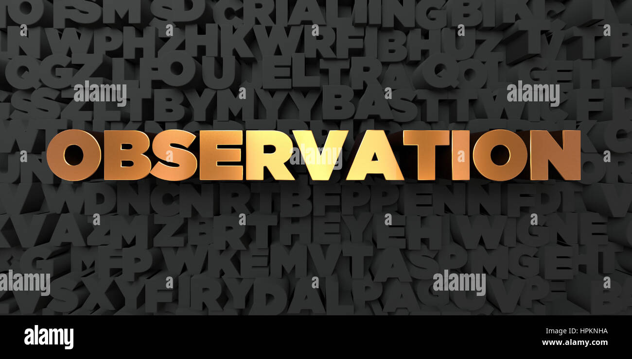Observation - Gold text on black background - 3D rendered royalty free ...