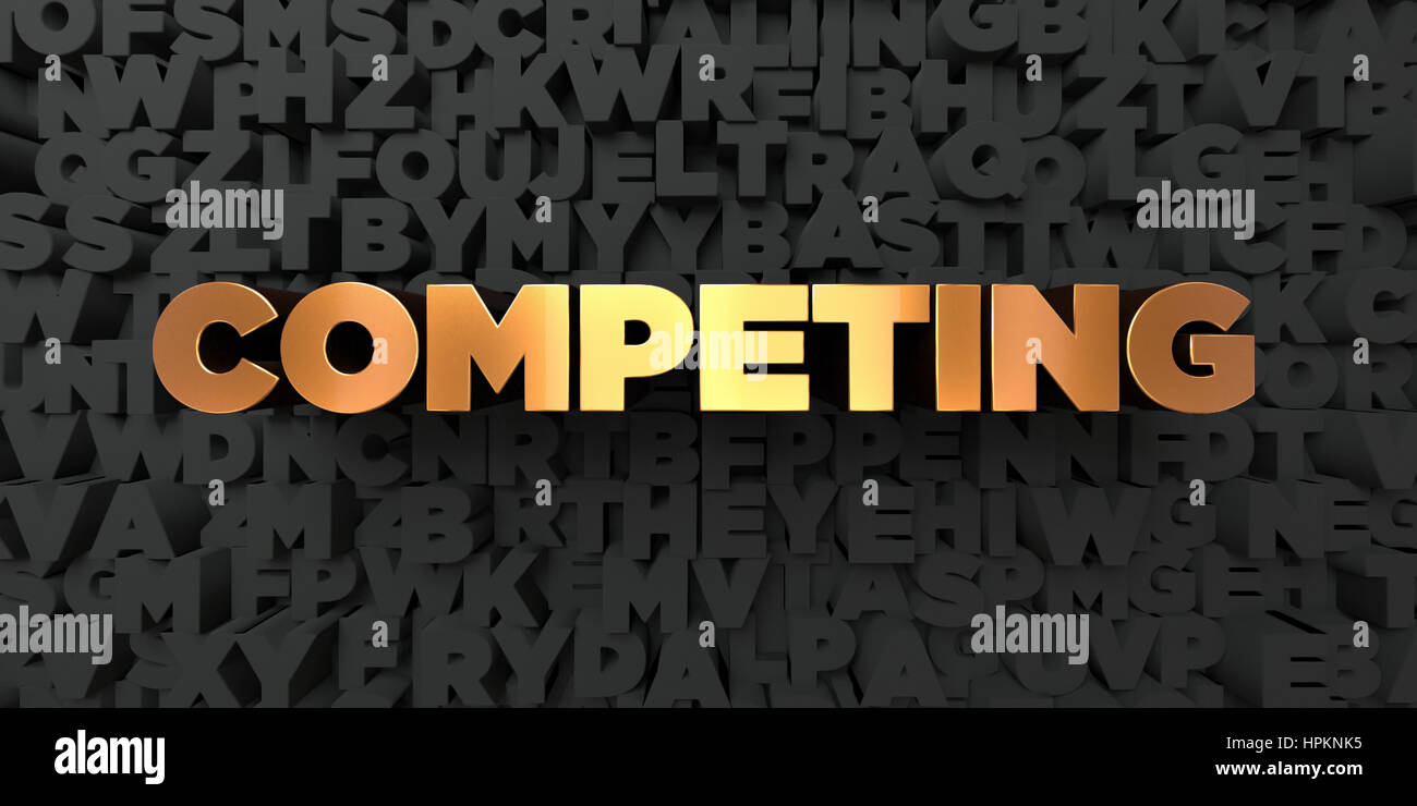 Competing - Gold text on black background - 3D rendered royalty free ...